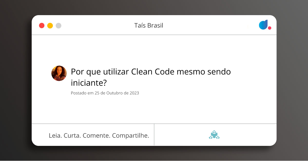 Por que utilizar Clean Code mesmo sendo iniciante? | Taís Brasil ...