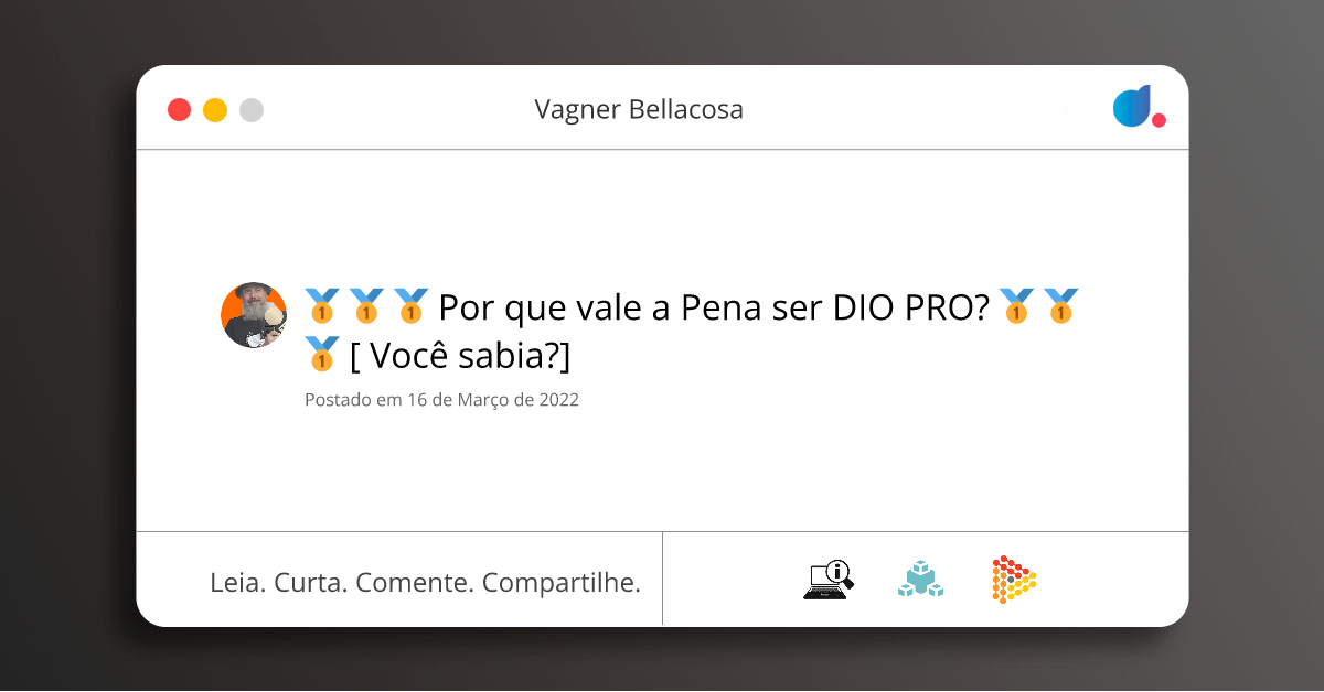 🥇 🥇 🥇 Por que vale a Pena ser DIO PRO? 🥇 🥇 🥇 [ Você sabia?] | Vagner Bellacosa | Informática ...