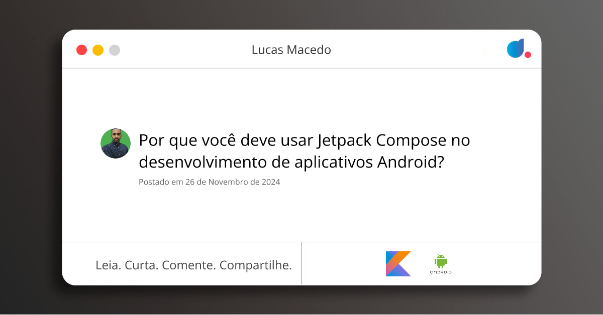 Por que você deve usar Jetpack Compose no desenvolvimento de aplicativos Android? | Lucas Macedo ...