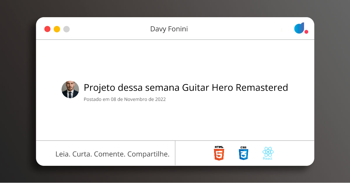 Projeto dessa semana Guitar Hero Remastered | Davy Fonini☕ | HTML | CSS | React | DIO