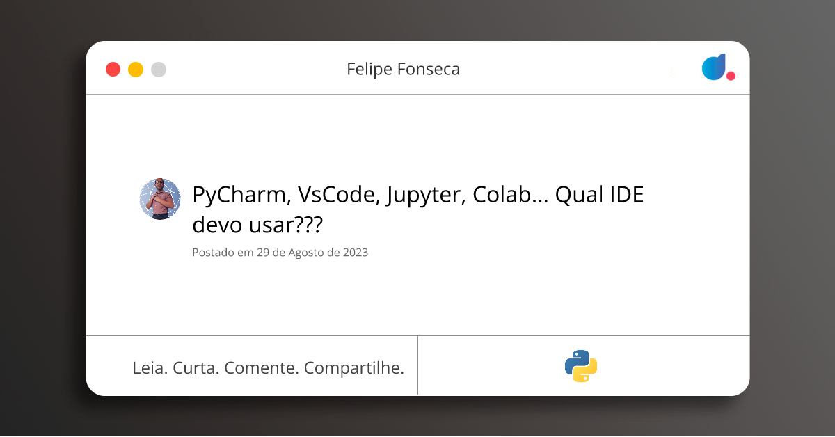 PyCharm, VsCode, Jupyter, Colab... Qual IDE devo usar??? | Felipe Fonseca | Python | DIO