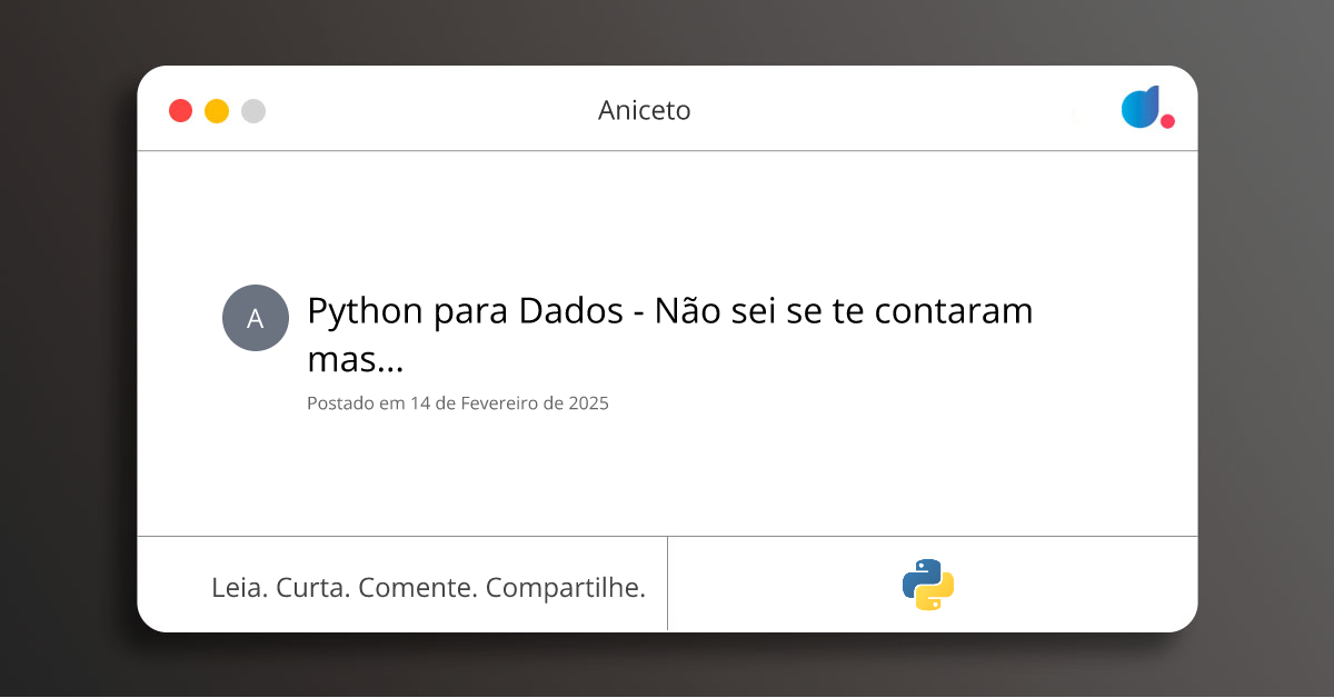 Python para Dados - Não sei se te contaram mas... | Aniceto | Python | DIO