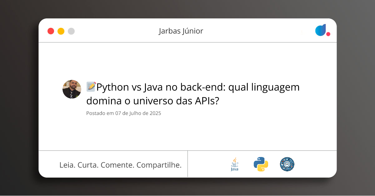 📝Python vs Java no back-end: qual linguagem domina o universo das APIs? | Jarbas Júnior | DIO