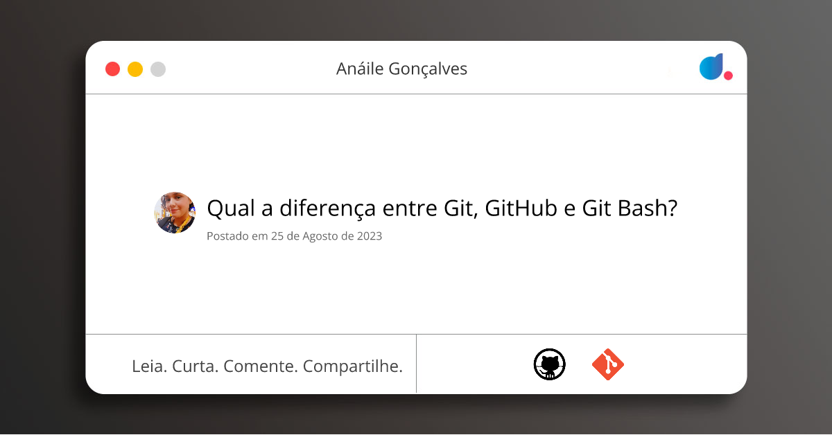 Qual A Diferença Entre Git Github E Git Bash Anáile Gonçalves