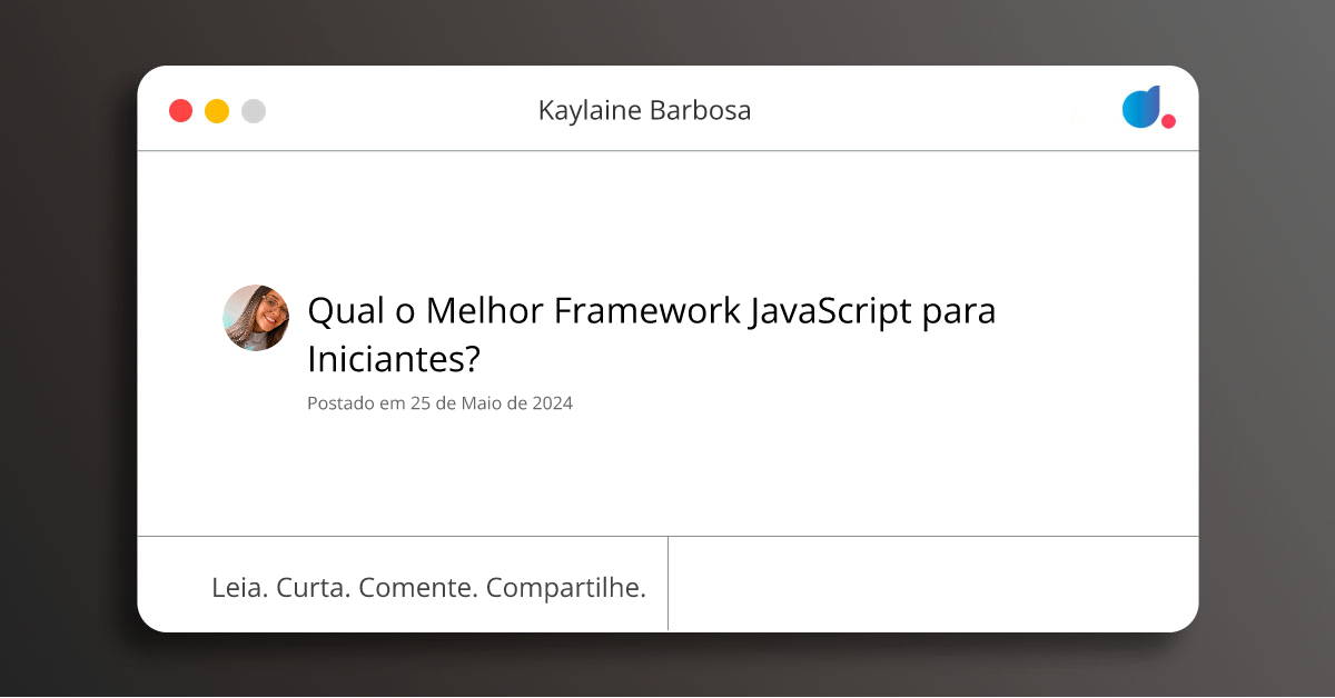 Qual o Melhor Framework JavaScript para Iniciantes? | Kaylaine Barbosa ...