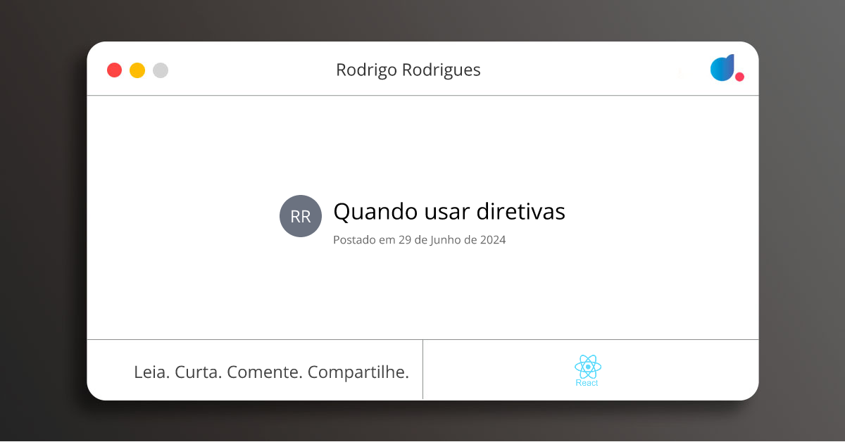 Quando usar diretivas | Rodrigo Rodrigues | React | DIO