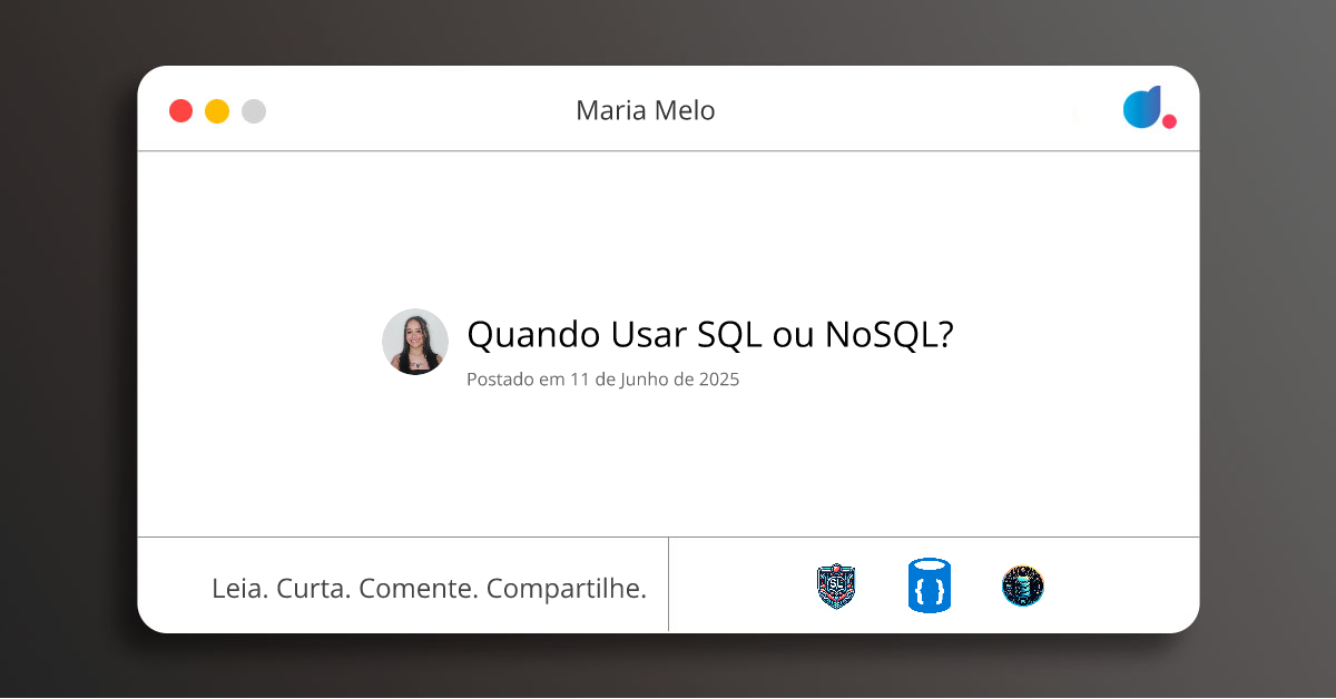 Quando Usar SQL ou NoSQL? | Maria Melo | DIO