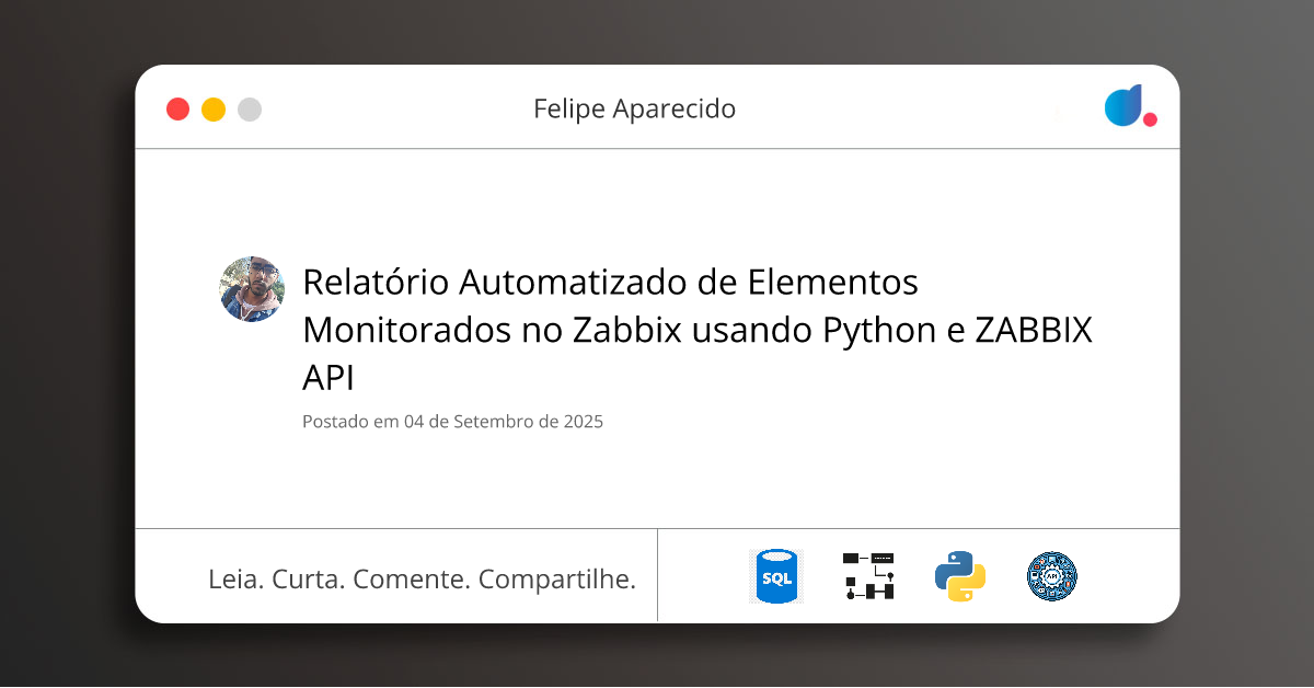 Relatório Automatizado de Elementos Monitorados no Zabbix usando Python e ZABBIX API | Felipe ...