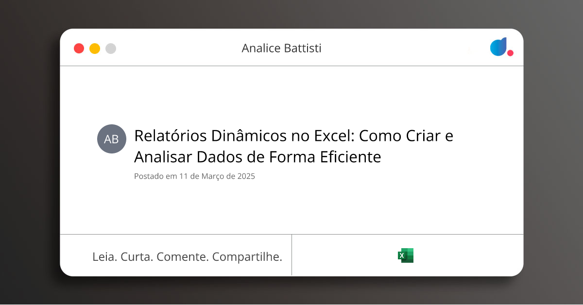 Relatórios Dinâmicos no Excel: Como Criar e Analisar Dados de Forma Eficiente | Analice Battisti ...