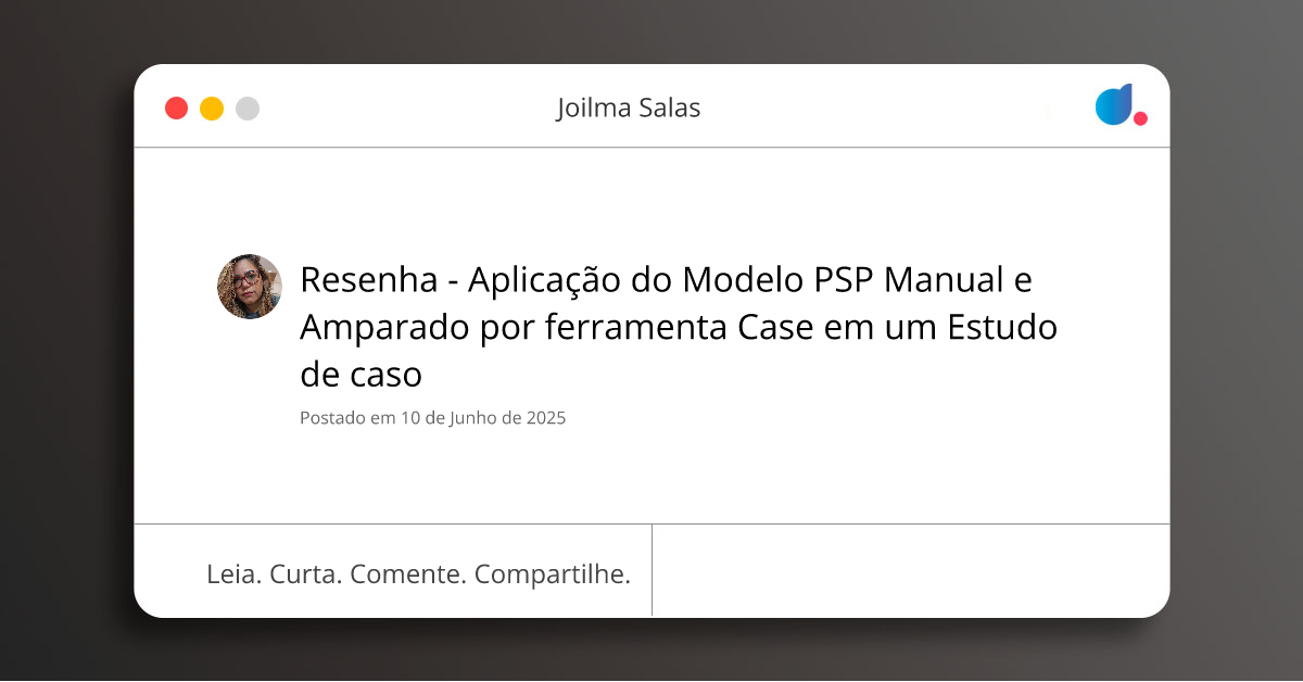 Resenha - Aplicação do Modelo PSP Manual e Amparado por ferramenta Case ...