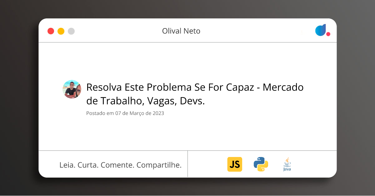 Resolva Este Problema Se For Capaz - Mercado de Trabalho, Vagas, Devs. | Olival Neto ...
