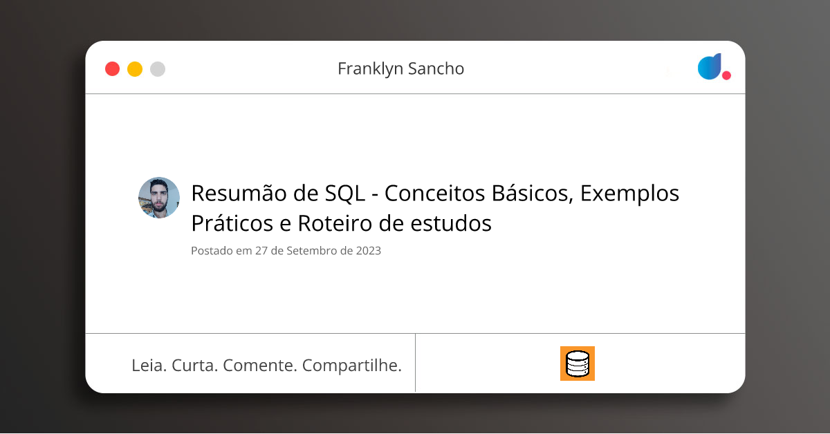 Resumão de SQL - Conceitos Básicos, Exemplos Práticos e Roteiro de ...