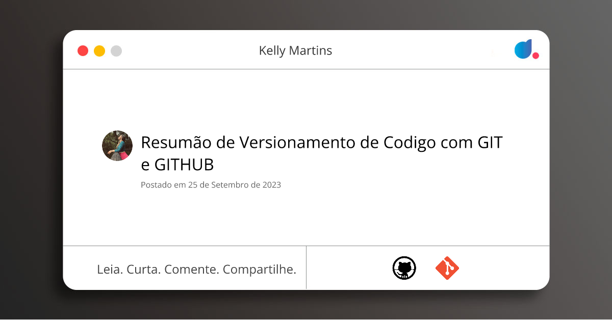 Resumão de Versionamento de Codigo com GIT e GITHUB | Kelly Martins | GitHub | Git | DIO