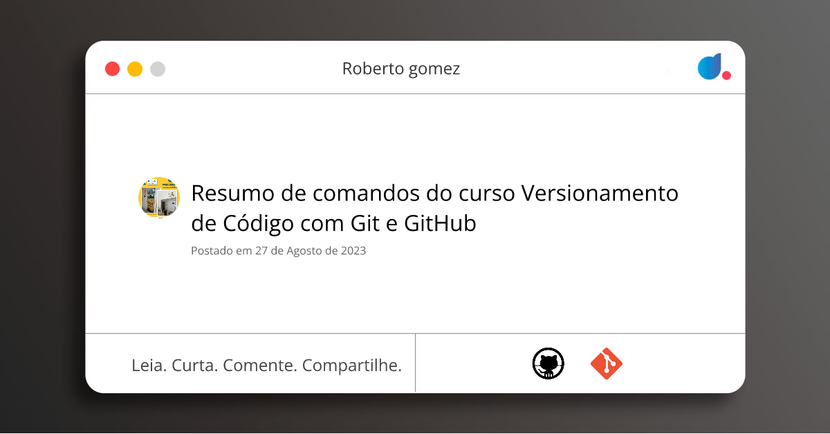 Resumo de comandos do curso Versionamento de Código com Git e GitHub | José Alarcón | GitHub ...