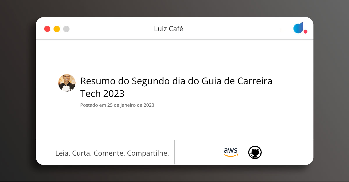 Resumo do Segundo dia do Guia de Carreira Tech 2023 | Luiz Café | AWS | GitHub | DIO
