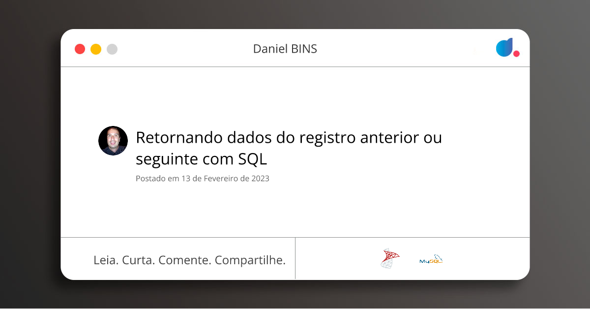 Retornando dados do registro anterior ou seguinte com SQL | Daniel BINS | SQL Server | MySQL | DIO