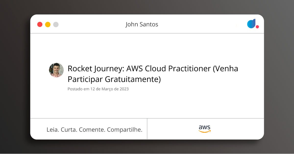 Rocket Journey: AWS Cloud Practitioner (Venha Participar Gratuitamente) | John Santos | AWS | DIO