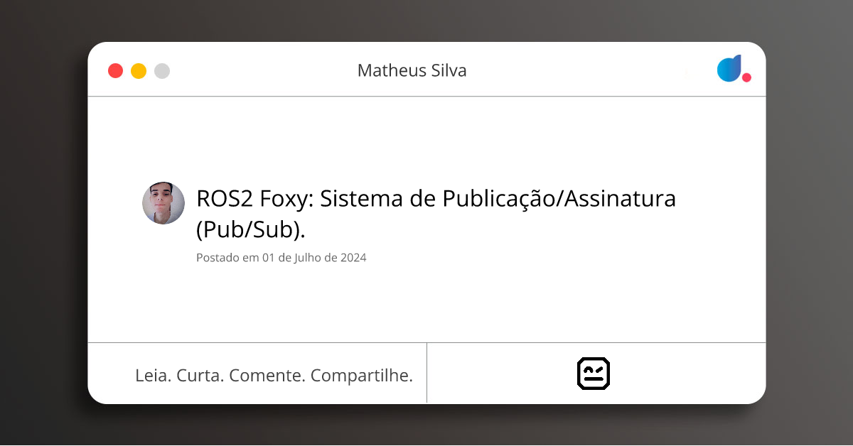 ROS2 Foxy: Sistema de Publicação/Assinatura (Pub/Sub). | Matheus Silva ...
