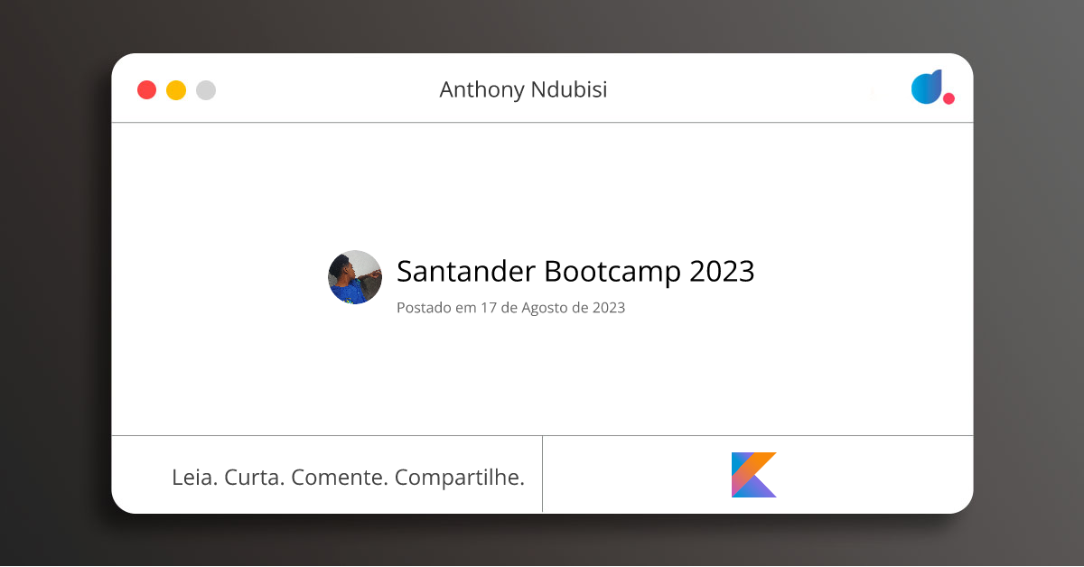 Santander Bootcamp 2023 | Anthony Ndubisi | Kotlin | DIO