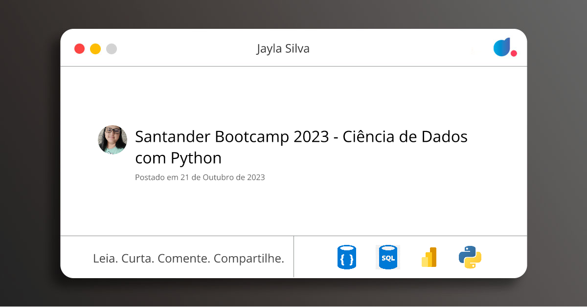 Santander Bootcamp 2023 - Ciência de Dados com Python | Jayla Silva | NoSQL | SQL | Power BI ...