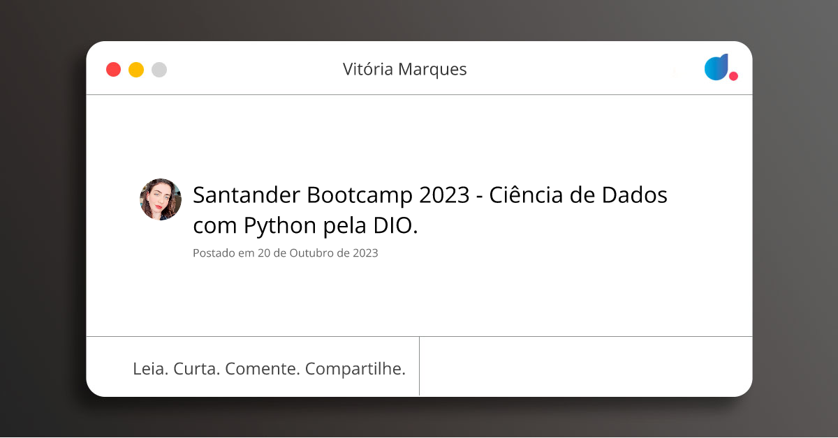 Santander Bootcamp 2023 - Ciência de Dados com Python pela DIO. | Vitória Marques | DIO