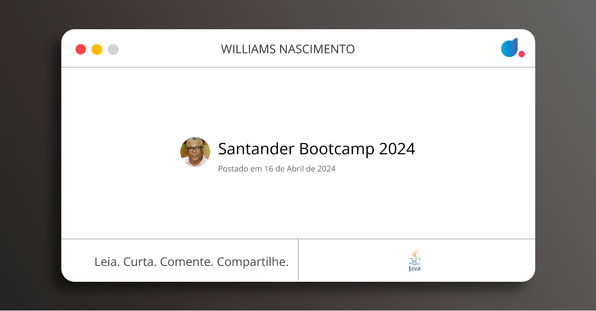 Santander Bootcamp 2024 | WILLIAMS NASCIMENTO | Java | DIO