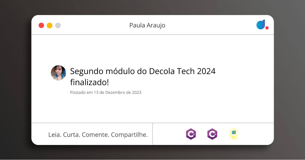 Segundo módulo do Decola Tech 2024 finalizado! | Paula Araujo | C# | C# | POO | DIO