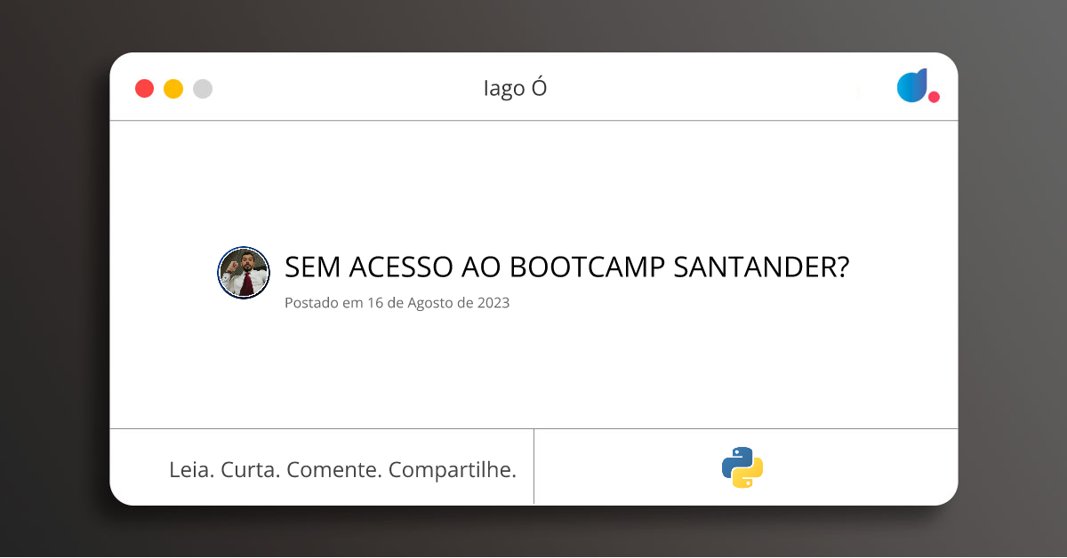 SEM ACESSO AO BOOTCAMP SANTANDER? | Iago Ó | Python | DIO