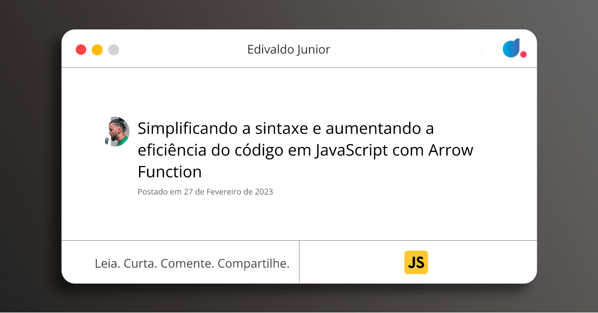 Simplificando A Sintaxe E Aumentando A Eficiência Do Código Em Javascript Com Arrow Function