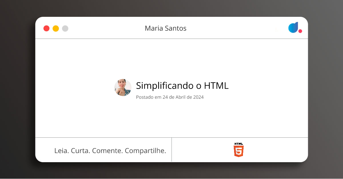 Simplificando o HTML | Maria Santos | HTML | DIO