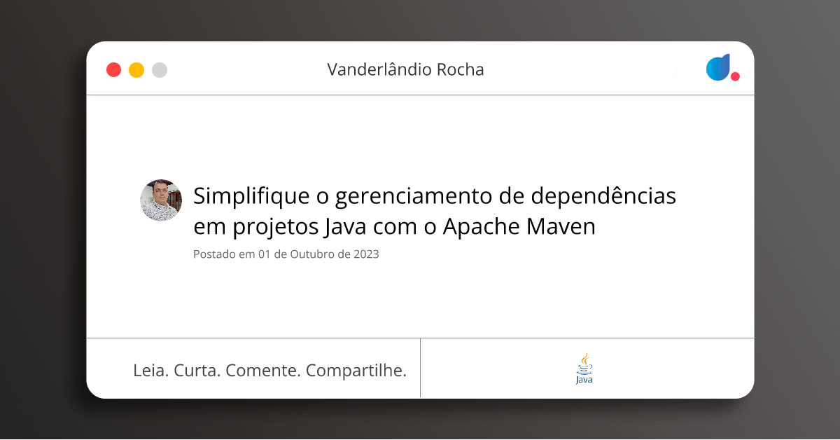Simplifique o gerenciamento de dependências em projetos Java com o Apache Maven | Vanderlândio ...