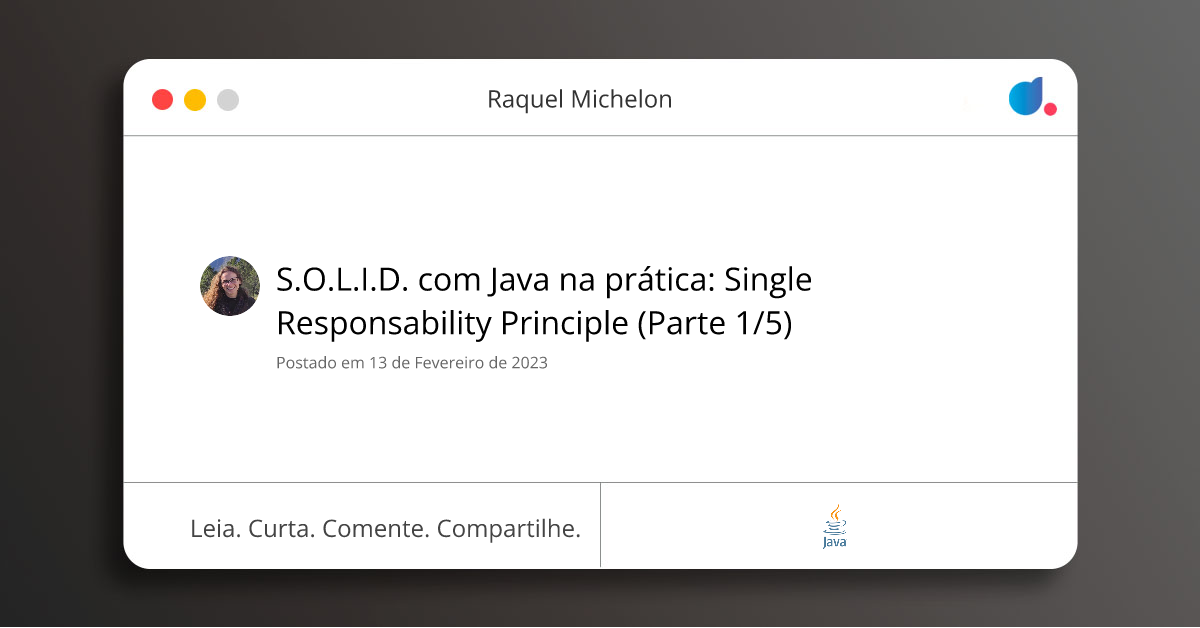 S.O.L.I.D. com Java na prática: Single Responsability Principle (Parte 1/5) | Raquel Michelon ...