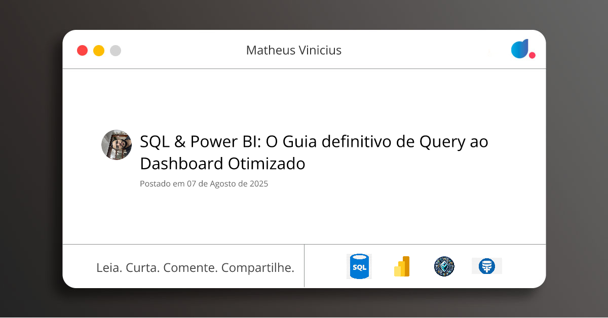 SQL & Power BI: O Guia definitivo de Query ao Dashboard Otimizado | Matheus Vinicius | DIO