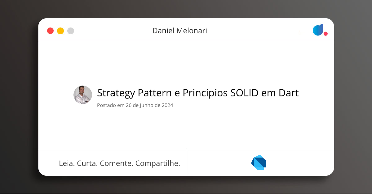 Strategy Pattern e Princípios SOLID em Dart | Daniel Melonari | Dart | DIO