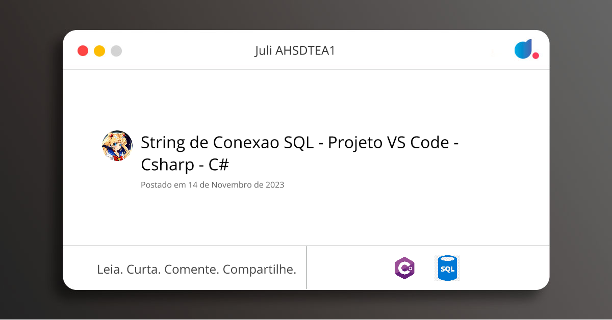 String de Conexao SQL - Projeto VS Code - Csharp - C# | Juli AHSDTEA1 ...