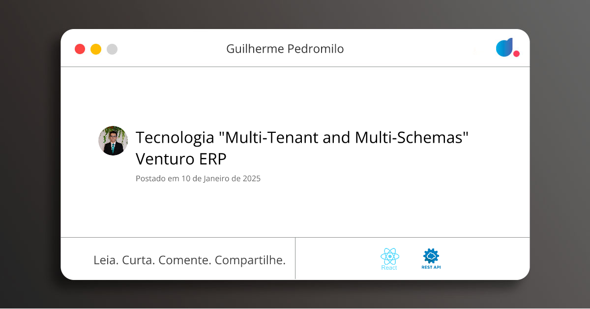 Tecnologia "Multi-Tenant and Multi-Schemas" Venturo ERP | Guilherme Pedromilo | React | API Rest ...