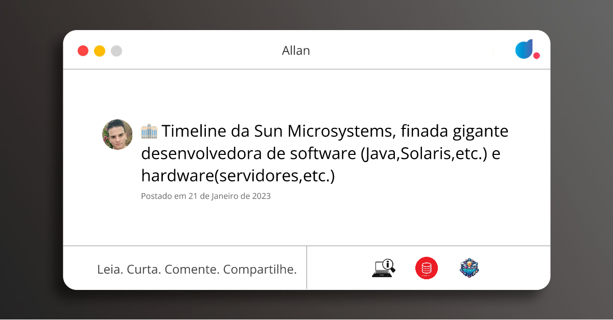 🏢 Timeline da Sun Microsystems, finada gigante desenvolvedora de software (Java,Solaris,etc.) e ...