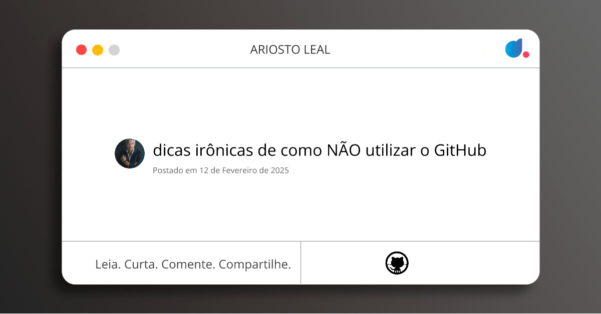dicas irônicas de como NÃO utilizar o GitHub | ARIOSTO LEAL | GitHub | GitHub Copilot | DIO