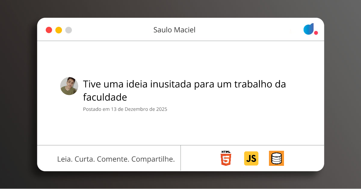 Tive uma ideia inusitada para um trabalho da faculdade | Saulo Maciel ...