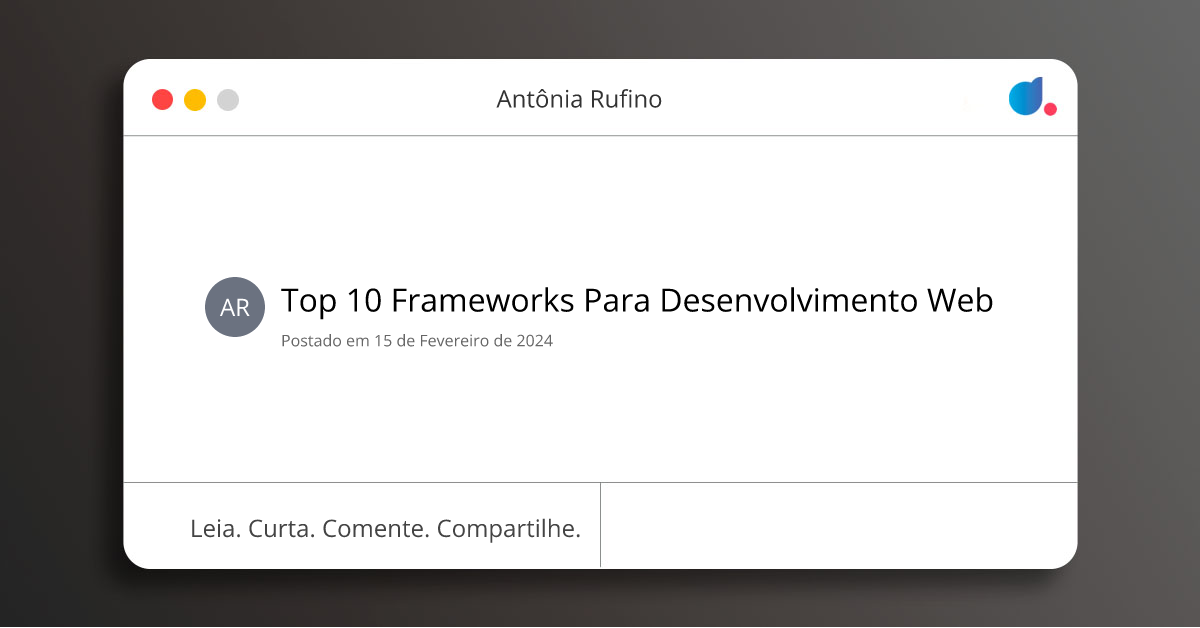 Top 10 Frameworks Para Desenvolvimento Web | Antônia Rufino | DIO
