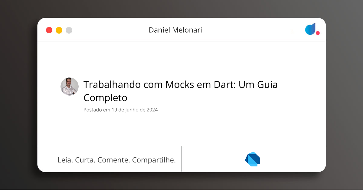 Trabalhando com Mocks em Dart: Um Guia Completo | Daniel Melonari ...