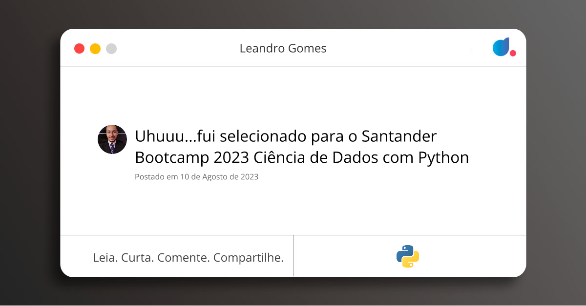 Uhuuu...fui selecionado para o Santander Bootcamp 2023 Ciência de Dados com Python | Leandro ...
