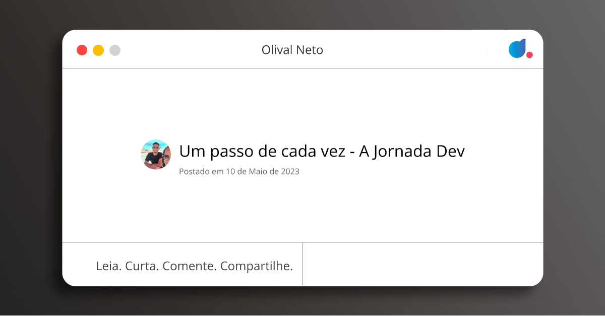 Um passo de cada vez - A Jornada Dev | Olival Neto | DIO