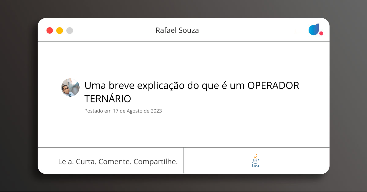 Uma breve explicação do que é um OPERADOR TERNÁRIO | Rafael Souza ...