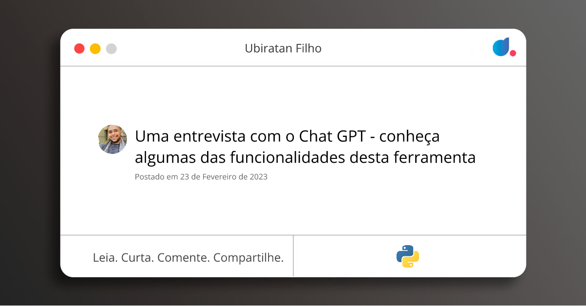 Uma entrevista com o Chat GPT - conheça algumas das funcionalidades ...