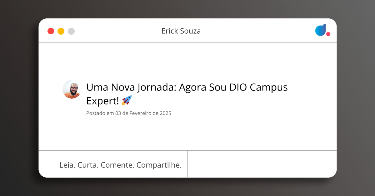 Uma Nova Jornada: Agora Sou DIO Campus Expert! 🚀 | Erick Souza | DIO