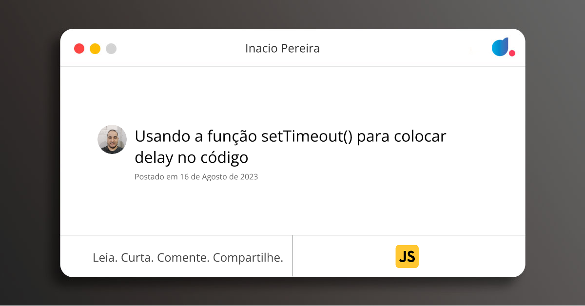 Usando a função setTimeout() para colocar delay no código | Inacio ...