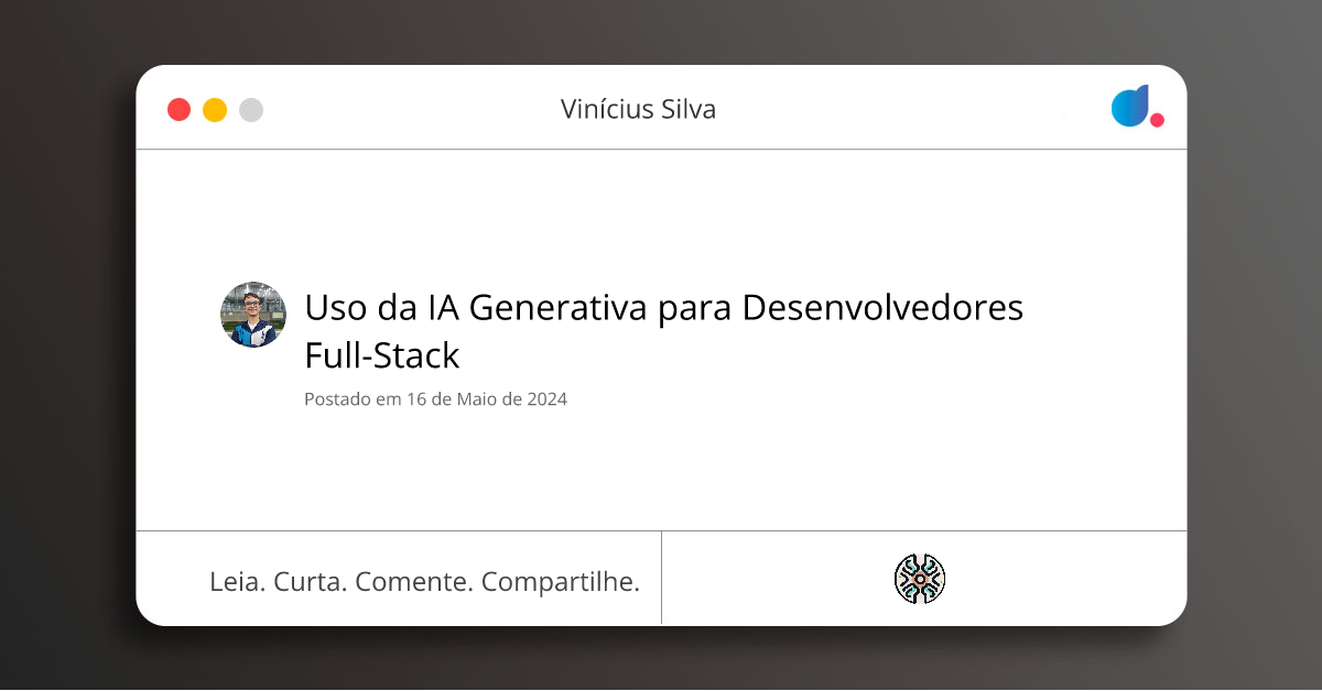 Uso da IA Generativa para Desenvolvedores Full-Stack | Vinícius Silva | IA Generativa | DIO