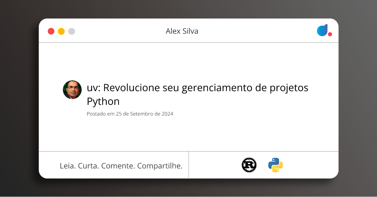 uv: Revolucione seu gerenciamento de projetos Python | Alex Silva | Rust | Python | DIO