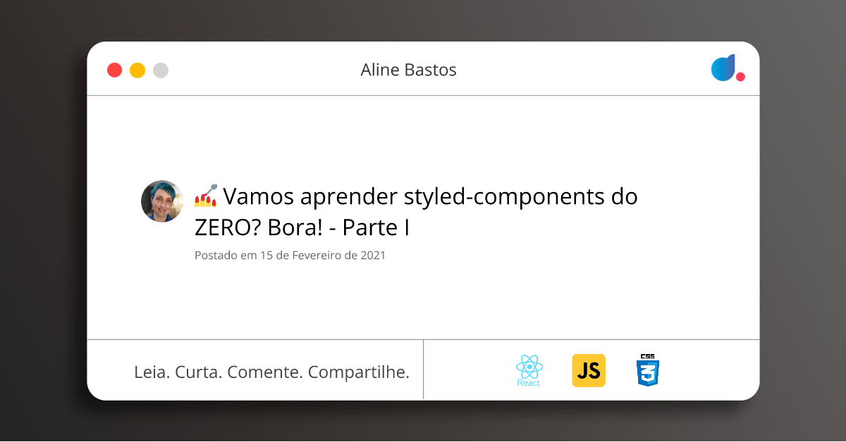 💅 Vamos aprender styled-components do ZERO? Bora! - Parte I | Aline Bastos | React | JavaScript ...